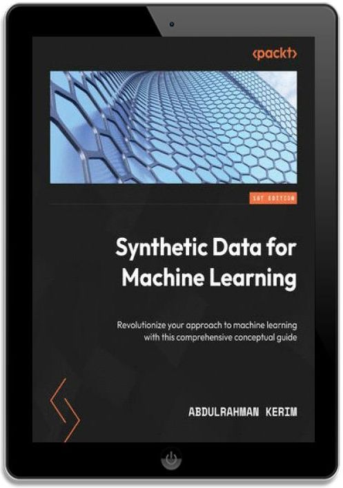 Synthetic Data for Machine Learning. Revolutionize your approach to machine learning with this ...