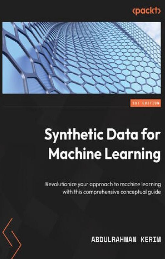Synthetic Data for Machine Learning. Revolutionize your approach to machine learning with this ...