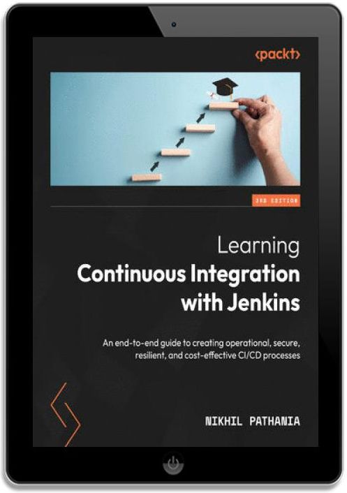 Learning Continuous Integration with Jenkins. An end-to-end guide to creating operational ...