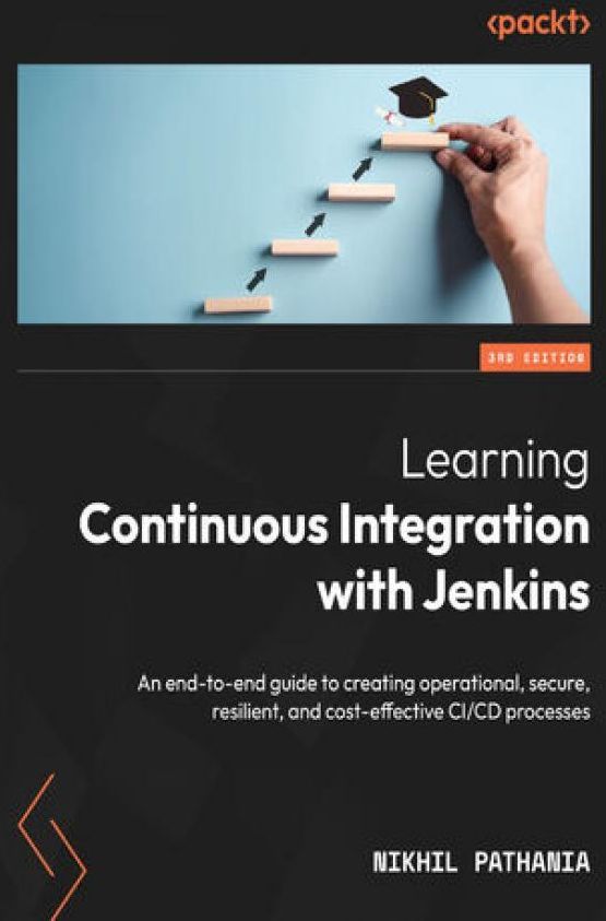 Learning Continuous Integration with Jenkins. An end-to-end guide to creating operational ...