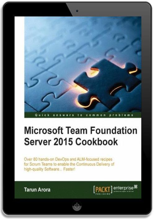Microsoft Team Foundation Server 2015 Cookbook. Over 80 hands-on DevOps ...