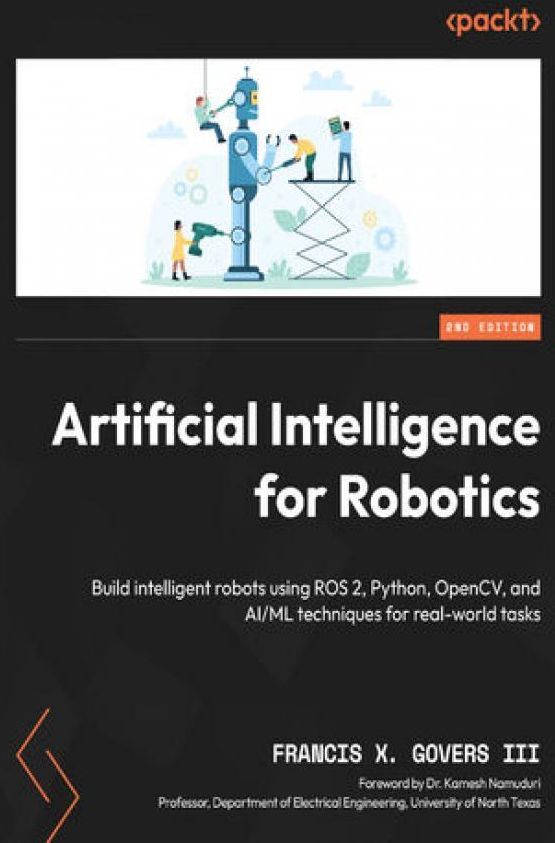 Artificial Intelligence for Robotics. Build intelligent robots using ...