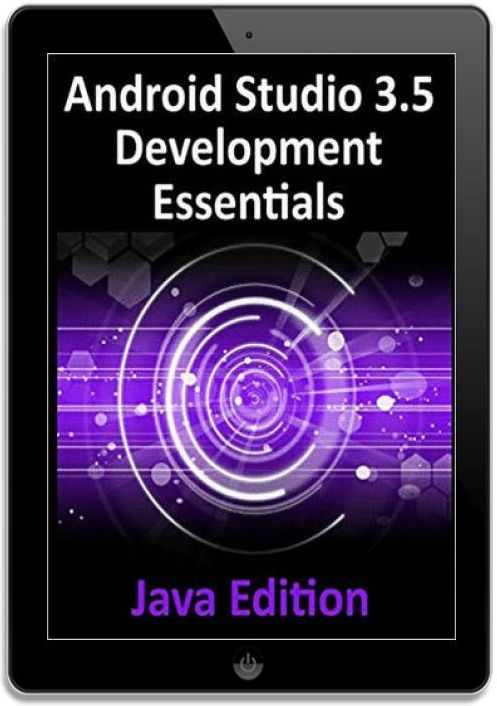 Android Studio 3.5 Development Essentials - Java Edition. Developing Android 10 (Q) Apps Using ...