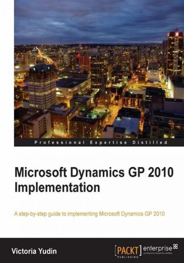 Microsoft Dynamics GP 2010 Implementation. If you feel intimidated by ...