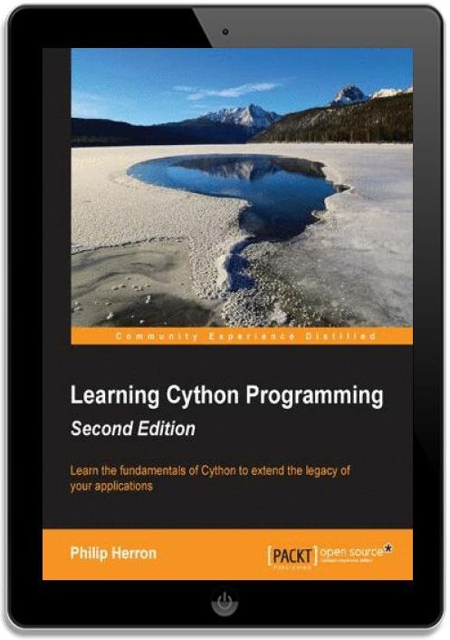 Learning Cython Programming. Expand your existing legacy applications in C using Python - Second ...