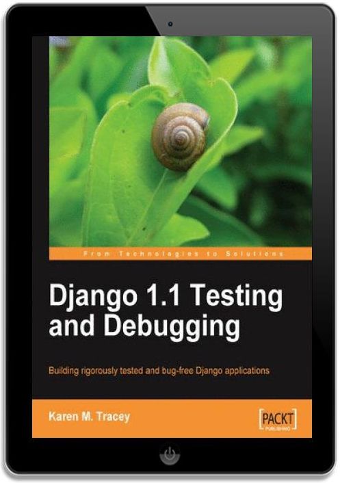 Django 1.1 Testing and Debugging. Building rigorously tested and bug ...