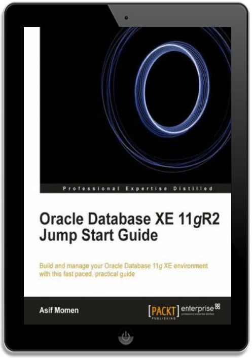 Oracle Database XE 11gR2 Jump Start Guide. Build and manage your Oracle Database 11g XE ...
