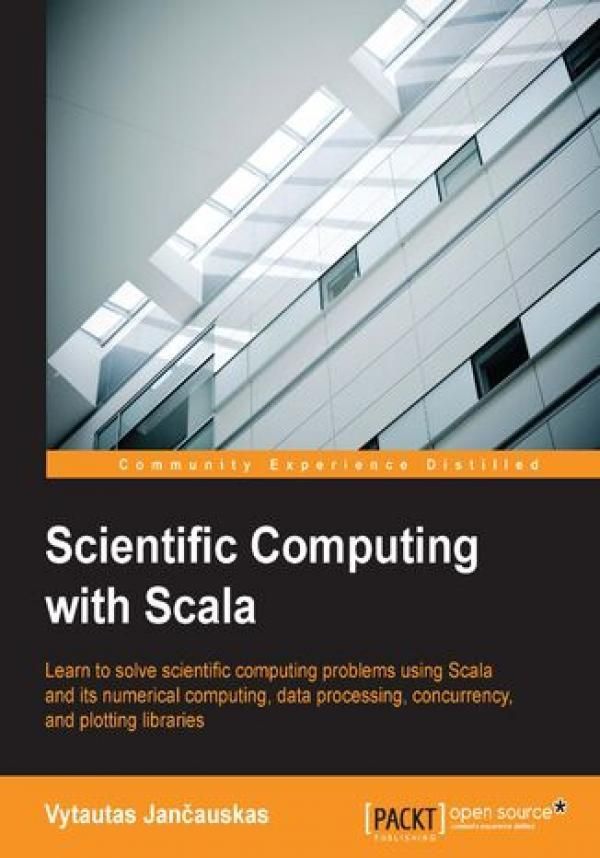 Scientific Computing with Scala. Learn to solve scientific computing ...