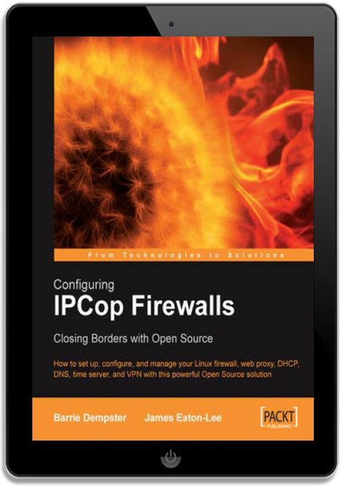 Configuring IPCop Firewalls: Closing Borders with Open Source. How to setup, configure and ...