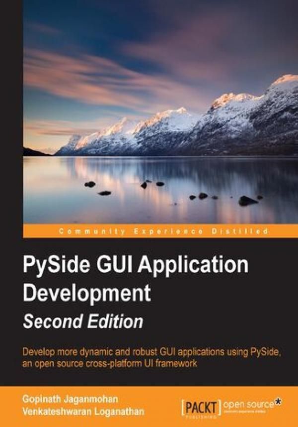 PySide GUI Application Development. Develop more dynamic and robust GUI ...