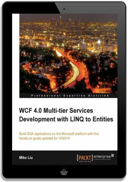 WCF 4.0 Multi-tier Services Development with LINQ to Entities. Build SOA applications on the ...