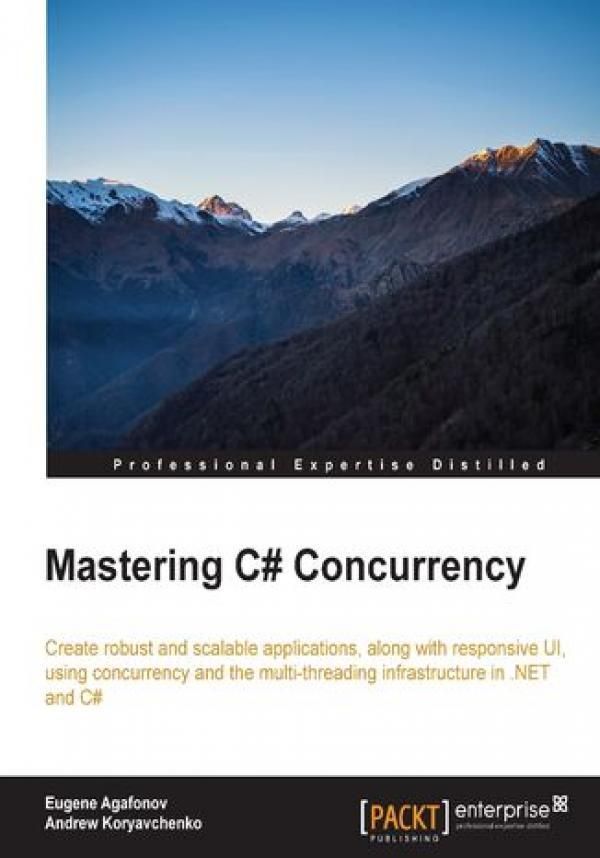 Mastering C Concurrency Create Robust And Scalable Applications Along With Responsive Ui Using