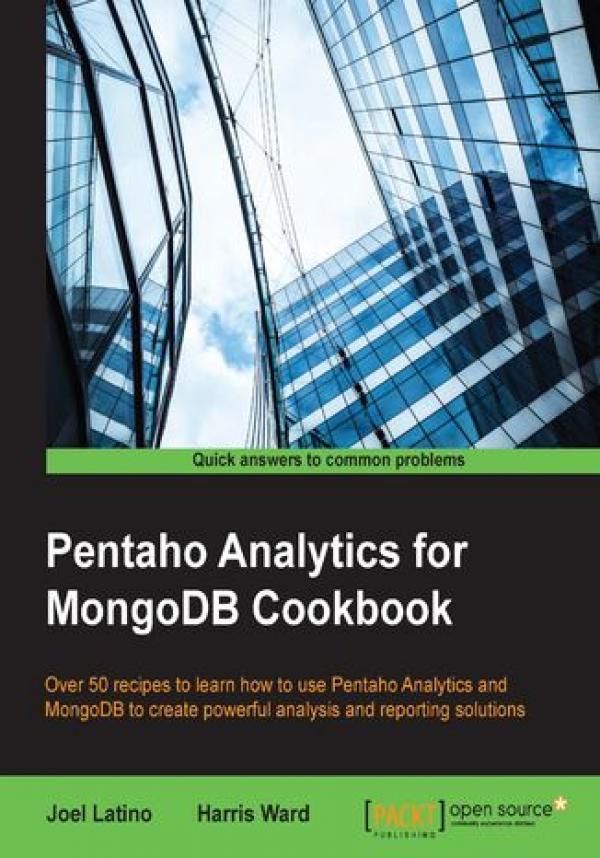 Pentaho Analytics for MongoDB Cookbook. Over 50 recipes to learn how to use Pentaho Analytics ...