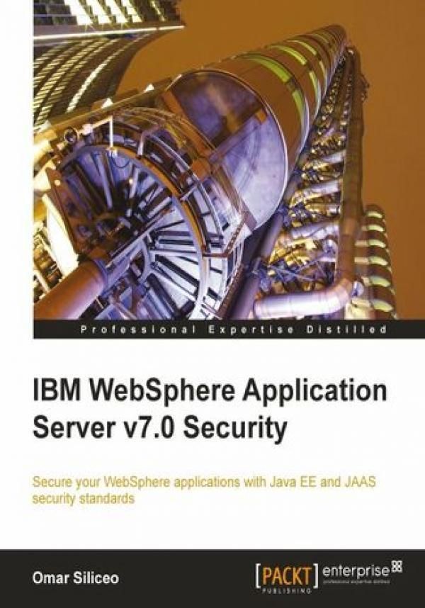 Ibm Websphere Application Server V70 Security For Ibm Websphere Users This Is The Complete
