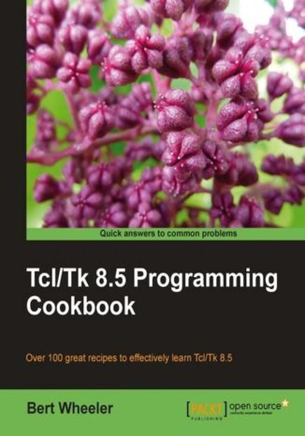 Tcl/Tk 8.5 Programming Cookbook. With over 100 recipes, this Cookbook ...
