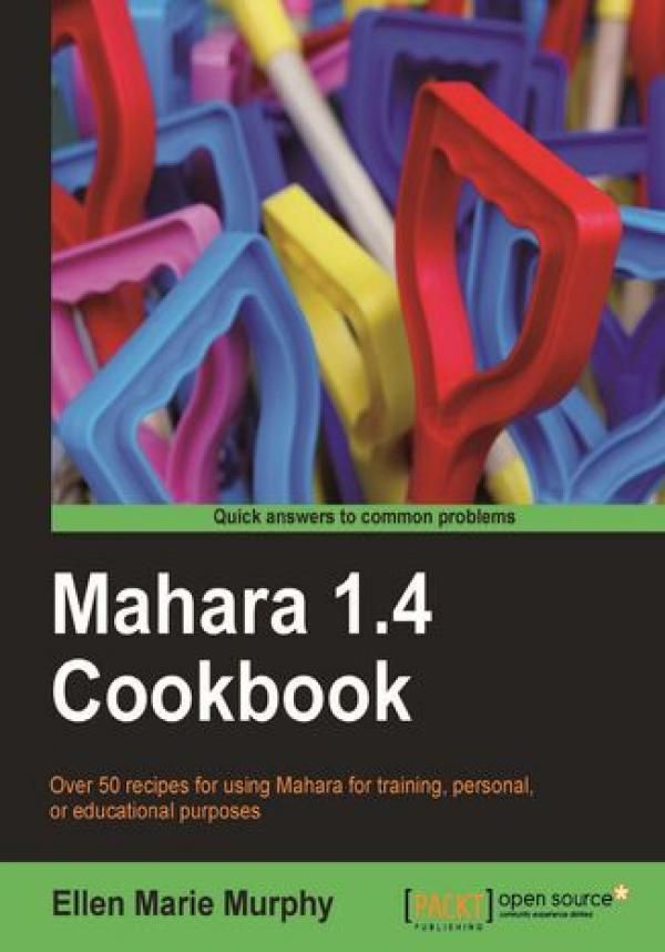 Mahara 1.4 Cookbook. Over 60 recipes for using Mahara for training ...