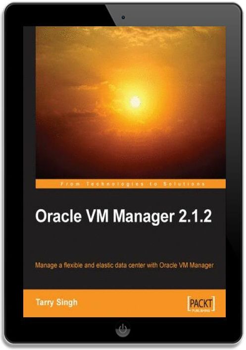 Oracle VM Manager 2.1.2. Manage a Flexible and Elastic Data Center with Oracle VM Manager using ...