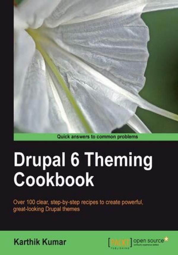 Drupal 6 Theming Cookbook. Over 100 clear step-by-step recipes to create powerful, great-looking ...