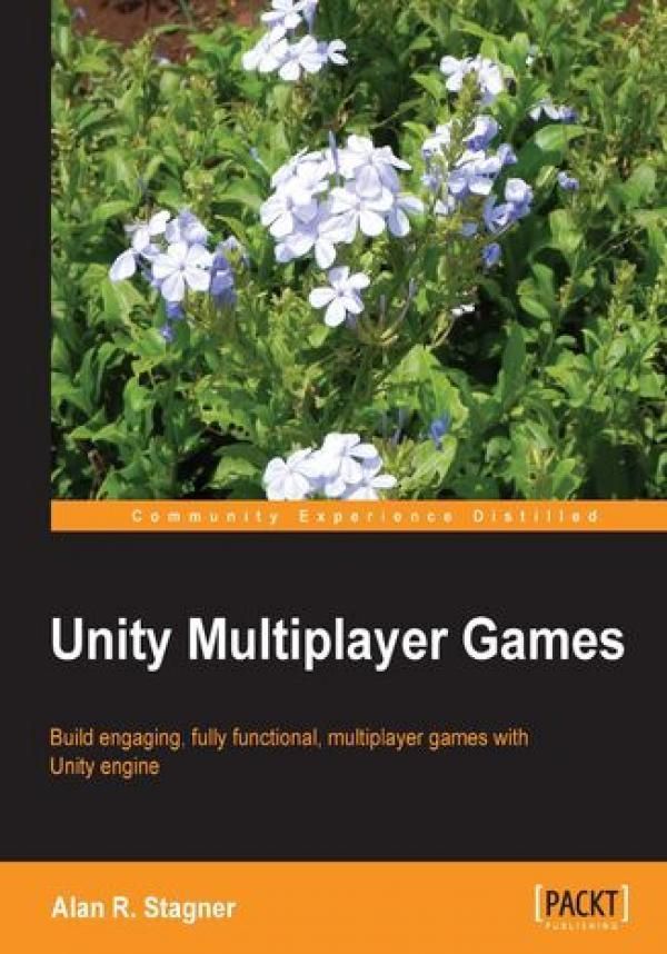 Unity Multiplayer Games. Take your gaming development skills into the ...