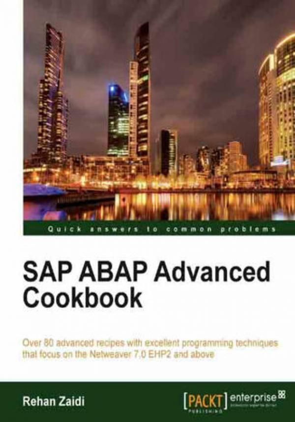 SAP ABAP Advanced Cookbook. Featuring over 80 sophisticated recipes ...