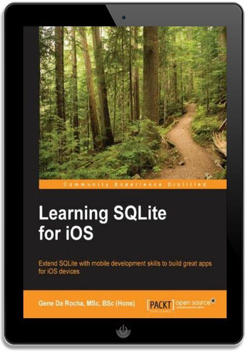 Learning SQLite for iOS. Extend SQLite with mobile development skills to build great apps for ...