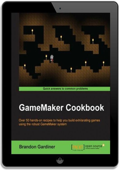 GameMaker Cookbook. Over 50 hands-on recipes to help you build ...
