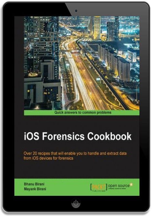 IOS Forensics Cookbook. Over 20 recipes that will enable you to handle and extract data from iOS ...