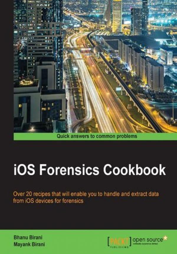IOS Forensics Cookbook. Over 20 recipes that will enable you to handle and extract data from iOS ...