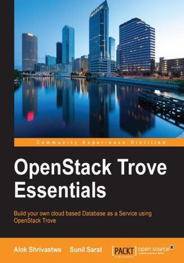 OpenStack Trove Essentials. Build your own cloud based Database as a ...