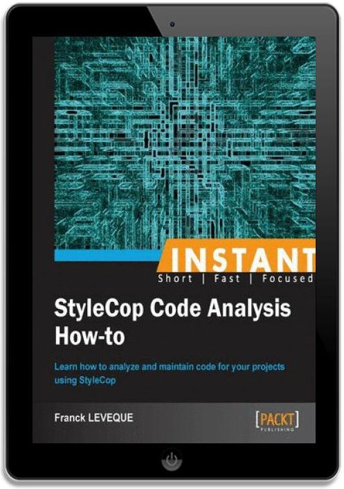 Instant StyleCop Code Analysis How-to. Learn how to analyze and maintain code for your projects ...