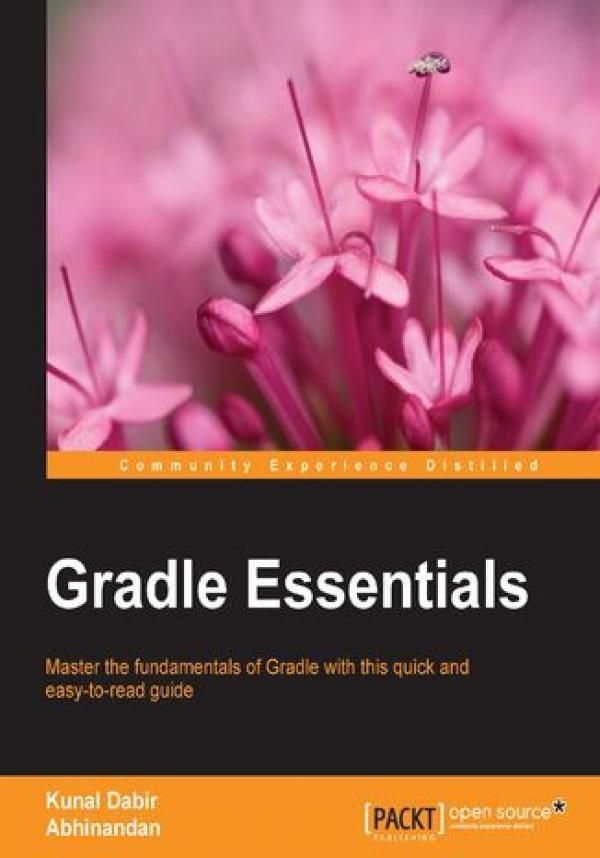 Gradle Essentials. Master the fundamentals of Gradle using real-world ...