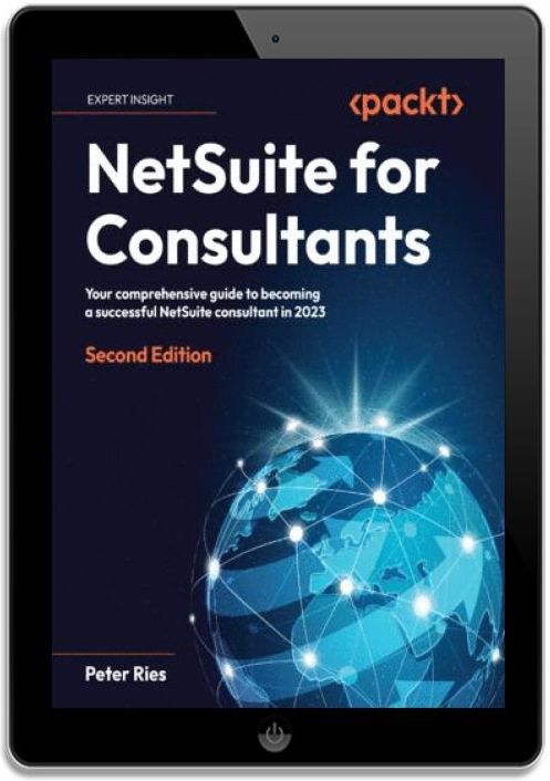 NetSuite for Consultants. Your comprehensive guide to becoming a ...