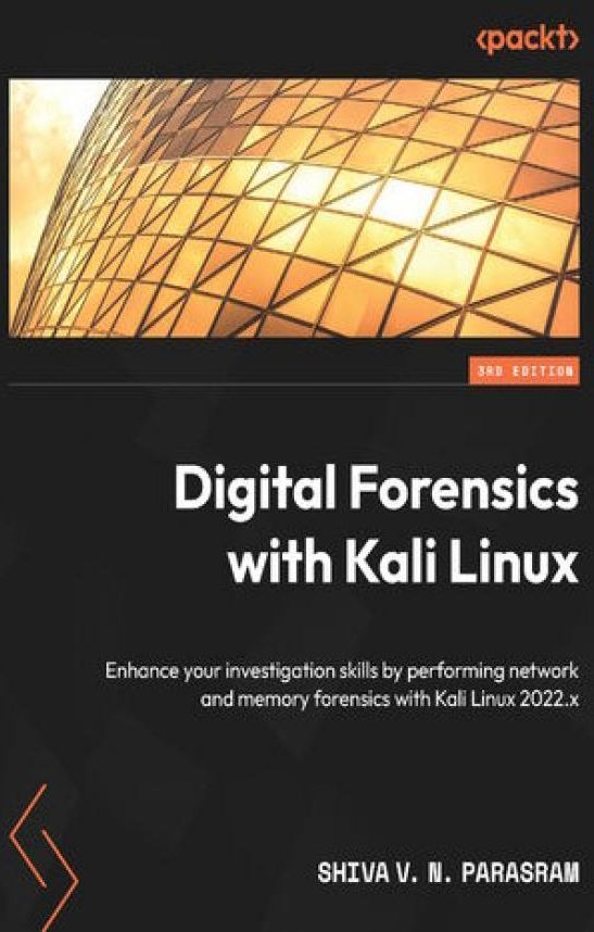 Digital Forensics with Kali Linux. Enhance your investigation skills by performing network and ...