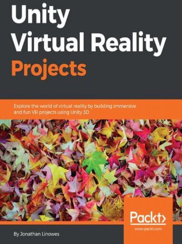 Unity Virtual Reality Projects. Explore the world of virtual reality by building immersive and ...