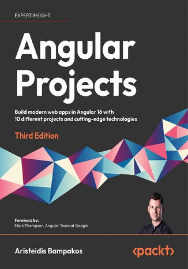 Angular Projects. Build modern web apps in Angular 16 with 10 different projects and cutting ...