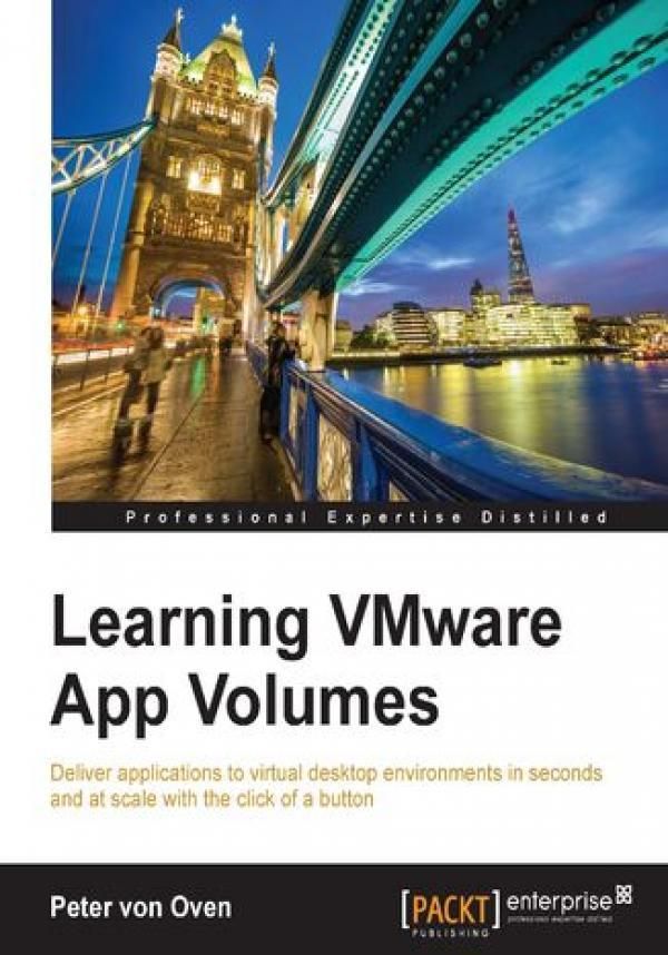 Learning VMware App Volumes. Deliver applications to virtual desktop environments in seconds and ...