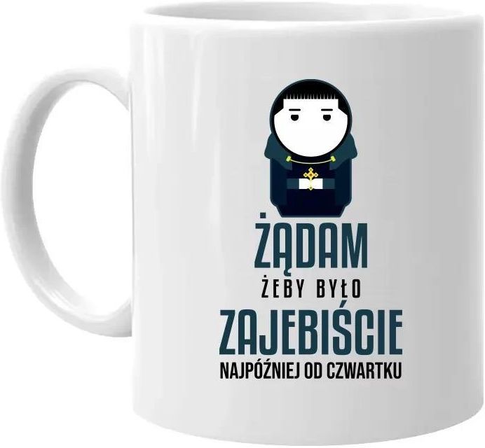 Koszulkowy.Pl Żądam Żeby Było Zajebiście Najpóźniej Od Czwartku Kubek Dla Fanów Serialu 1670 ...