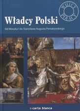 Album Wielcy Polacy. Władcy Polski. Od Mieszka I do Stanisława Augusta ...