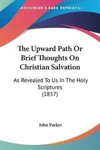 The Upward Path Or Brief Thoughts On Christian Salvation - Literatura ...