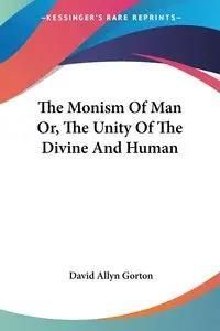 The Monism Of Man Or, The Unity Of The Divine And Human - Literatura ...