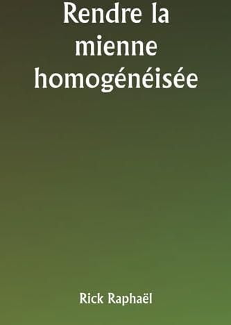 Rendre la mienne homogénéisée - Literatura obcojęzyczna - Ceny i opinie ...