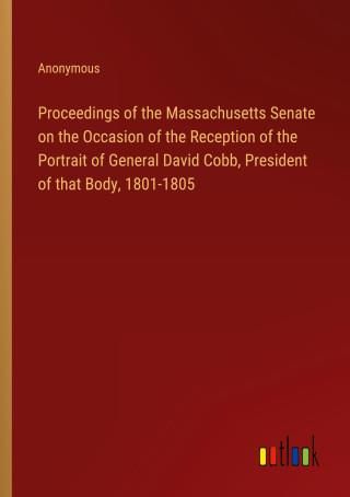 Proceedings of the Massachusetts Senate on the Occasion of the ...