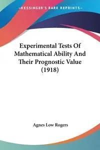 Experimental Tests Of Mathematical Ability And Their Prognostic Value ...
