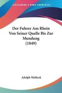 Der Fuhrer Am Rhein Von Seiner Quelle Bis Zur Mundung - Literatura ...