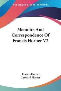 Memoirs And Correspondence Of Francis Horner V2 - Literatura ...