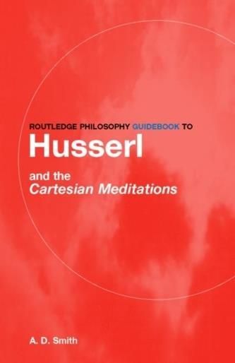 Routledge Philosophy GuideBook to Husserl and the Cartesian Meditations ...