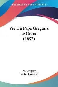 Vie Du Pape Gregoire Le Grand - Literatura obcojęzyczna - Ceny i opinie ...