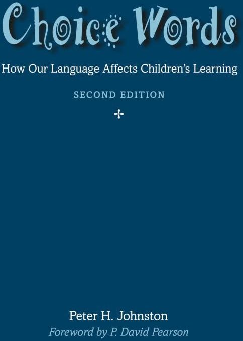 Choice Words: How Our Language Affects Children's Learning - Peter ...