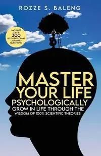 Master Your Life - Psychologically - Baleng Rozze S. - Literatura ...
