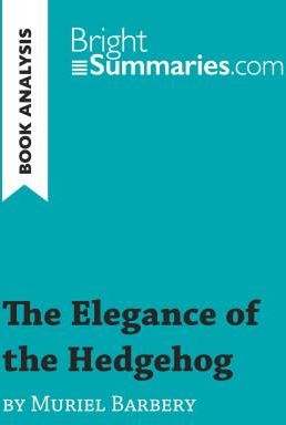 The Elegance of the Hedgehog by Muriel Barbery (Book Analysis ...